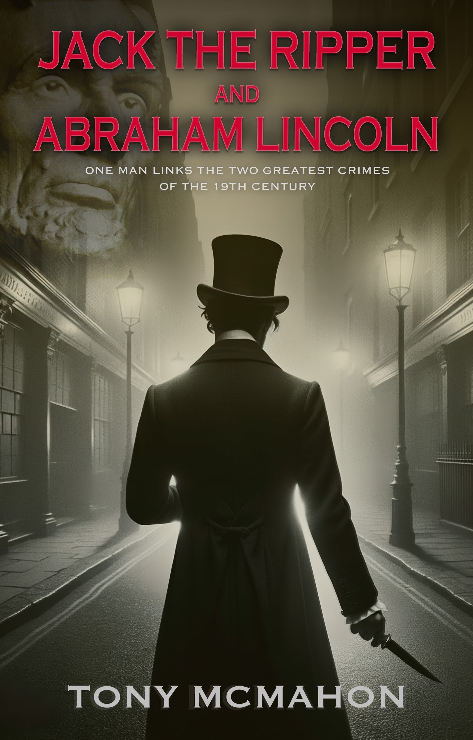 Jack the Ripper and Abraham Lincoln - Tony McMahon | Blog Tour Author ...